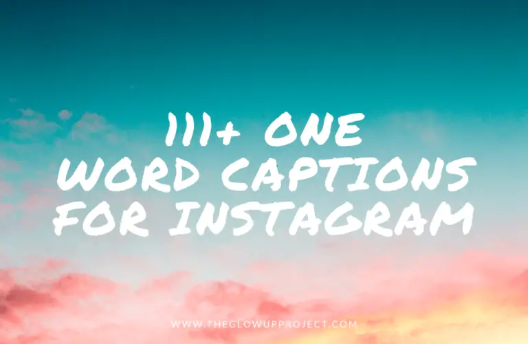 111 Best One Word Captions For Instagram - The Glow Up Project