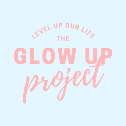 How To Glow Up: The Ultimate Guide To Levelling Up Your Life